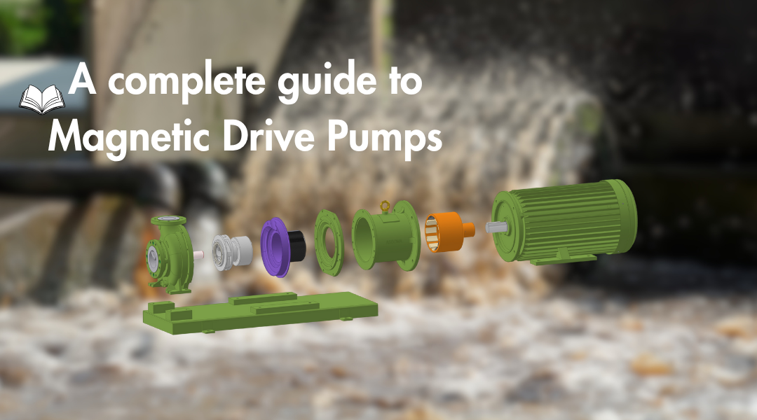 A Complete Guide to Magnetic Drive Pumps